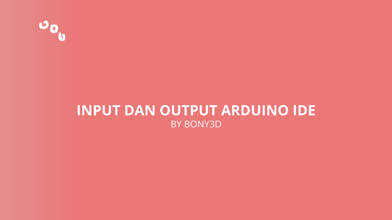 Input dan Output Arduino IDE – Bony3D – Design & 3D Printing Input dan Output Arduino IDE – Bony3D – Design & 3D Printing