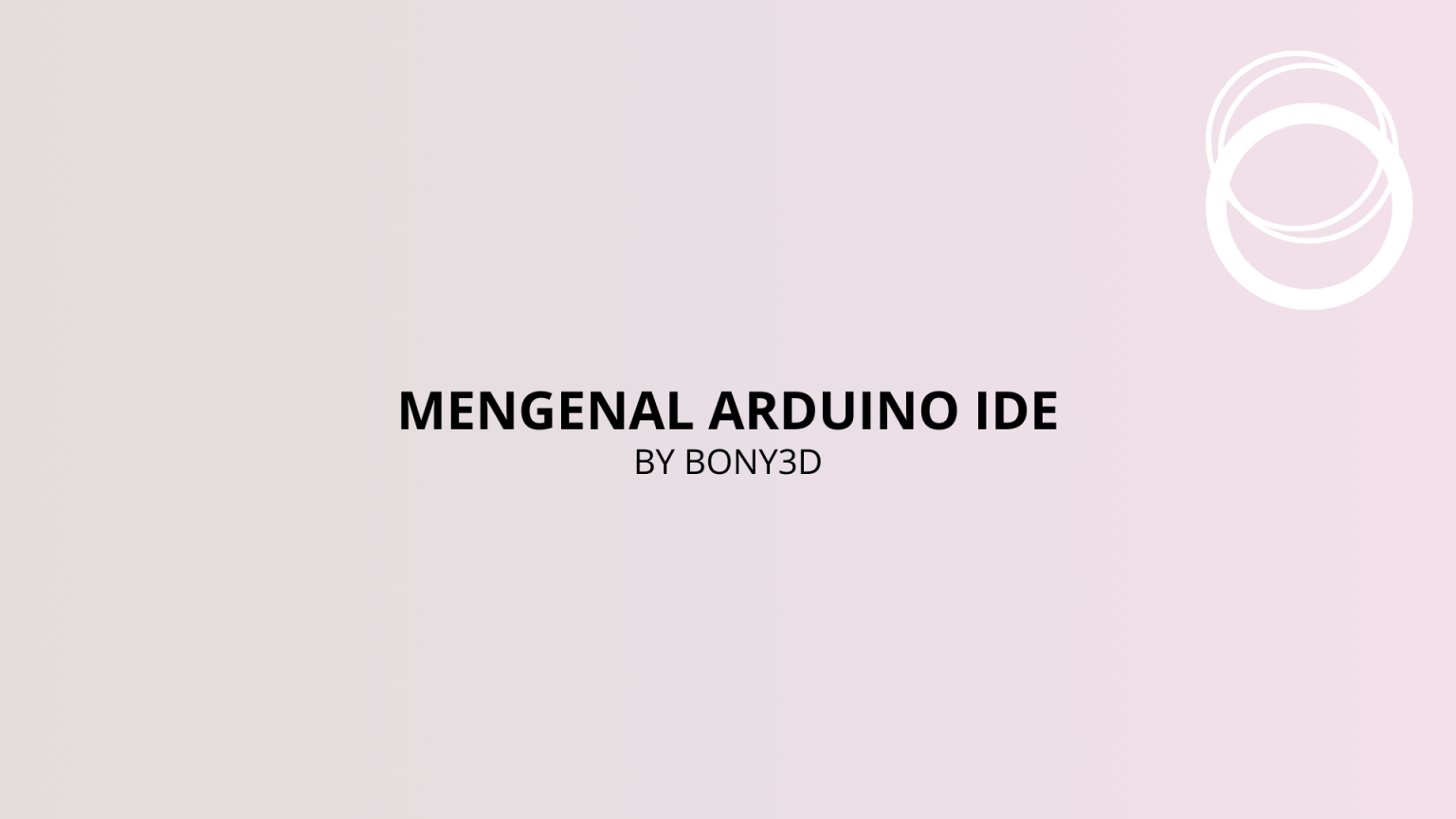 Mengenal Arduino IDE – Bony3D – Design & 3D Printing