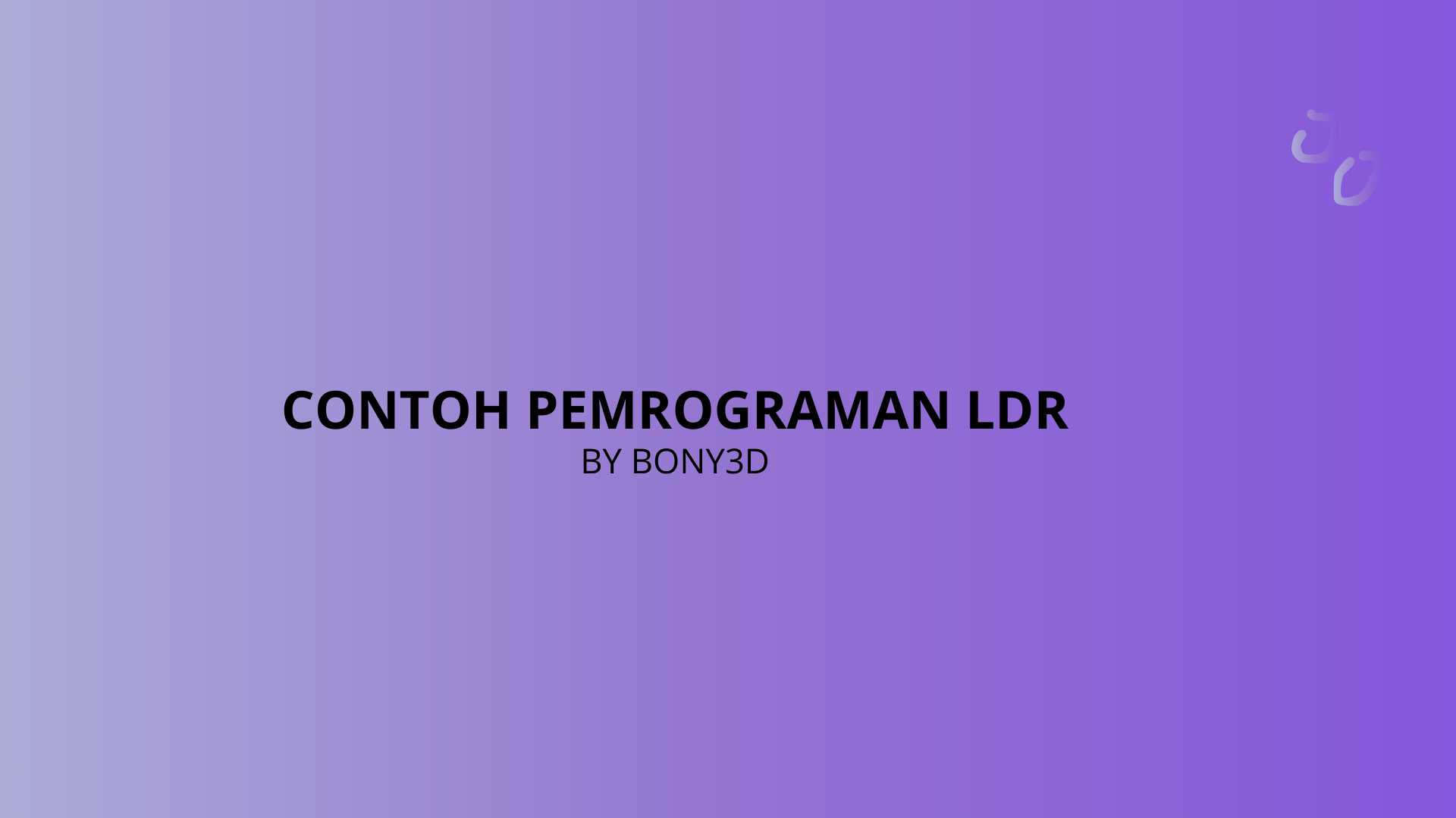 Contoh Pemrograman LDR – Bony3D – Design & 3D Printing
